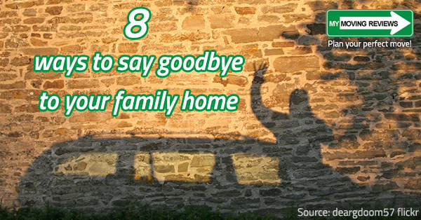 Moving House? 8 Ways To Say Goodbye To Your Family Home